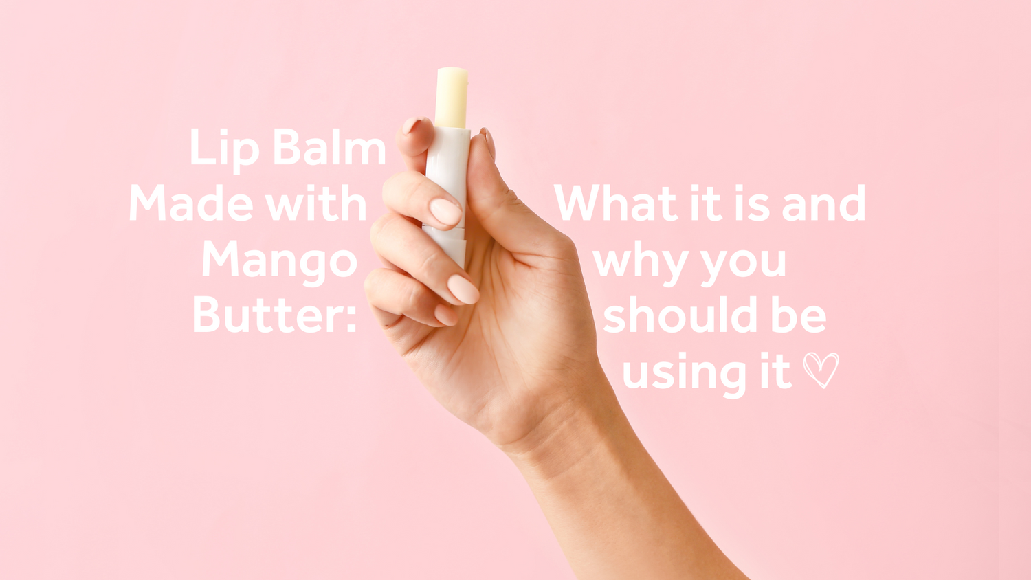 Lip Balm Made with Mango Butter: What it is and why you should be usin ...